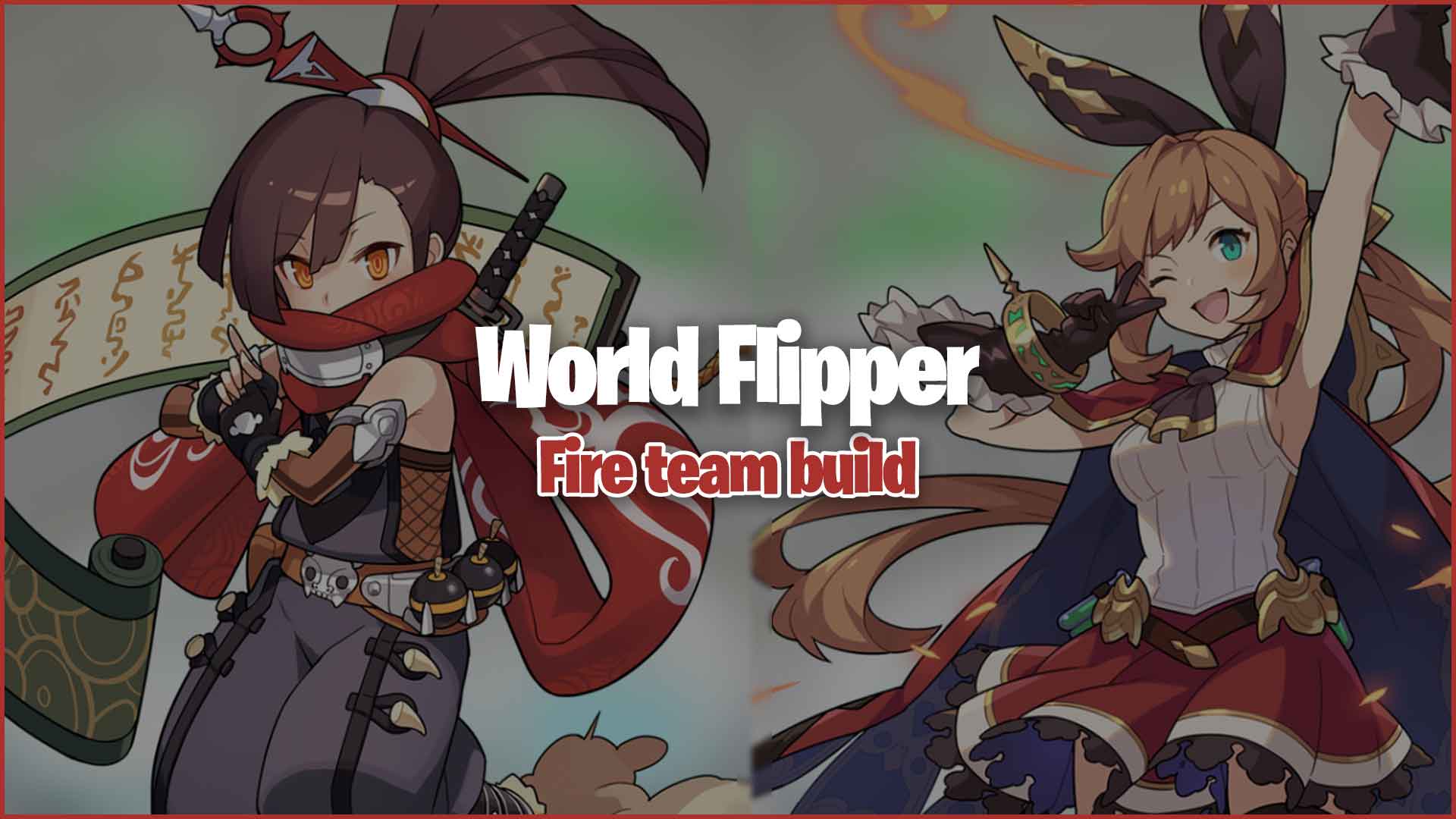 World Flipper Fire builds and team comps - Gamer Journalist