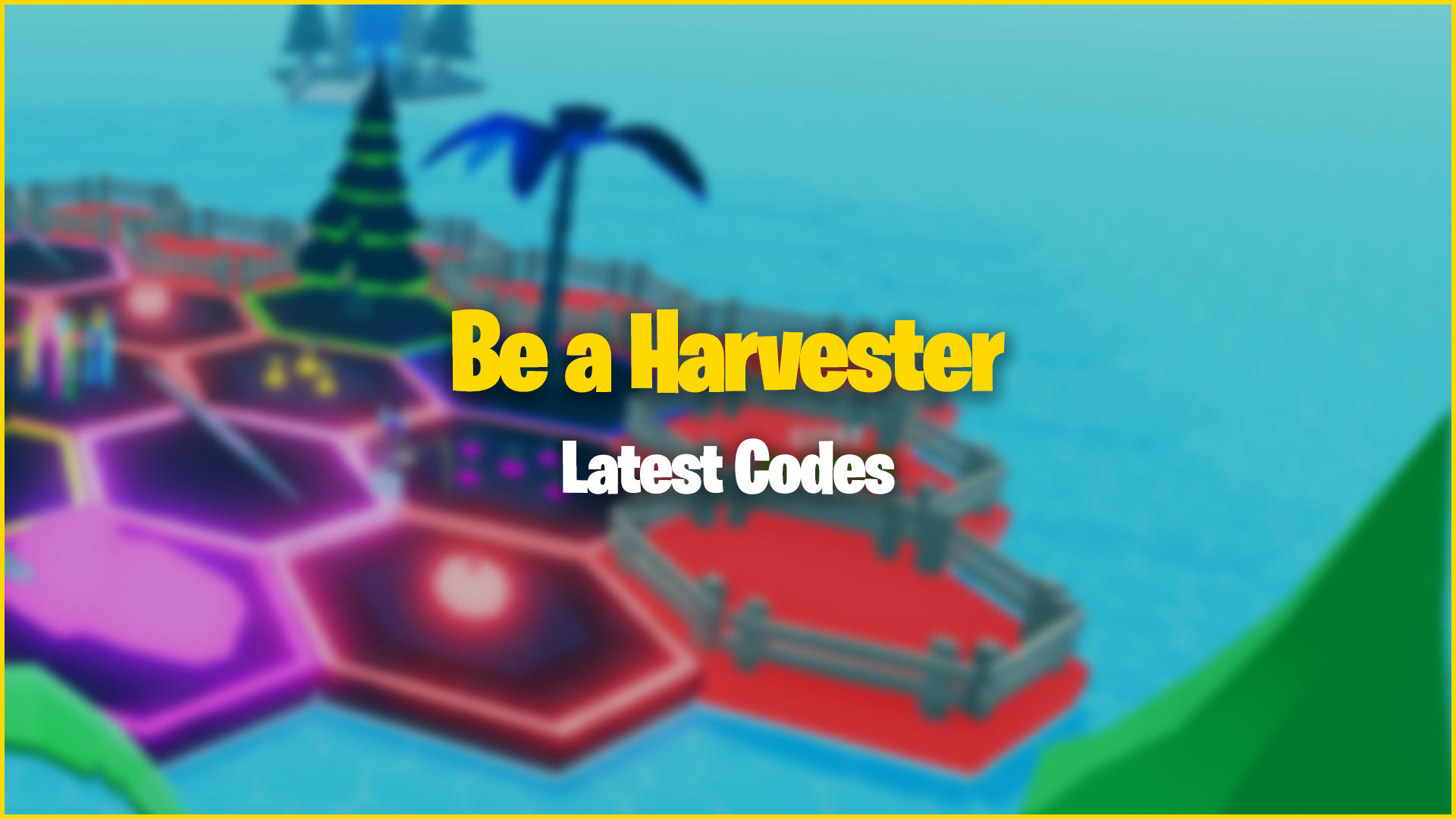 Be a Harvester Codes (August 2022) - Gamer Journalist